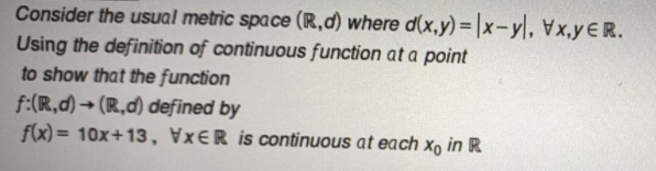 Solved Consider the usual metric space (R,d) where d(x,y) = | Chegg.com