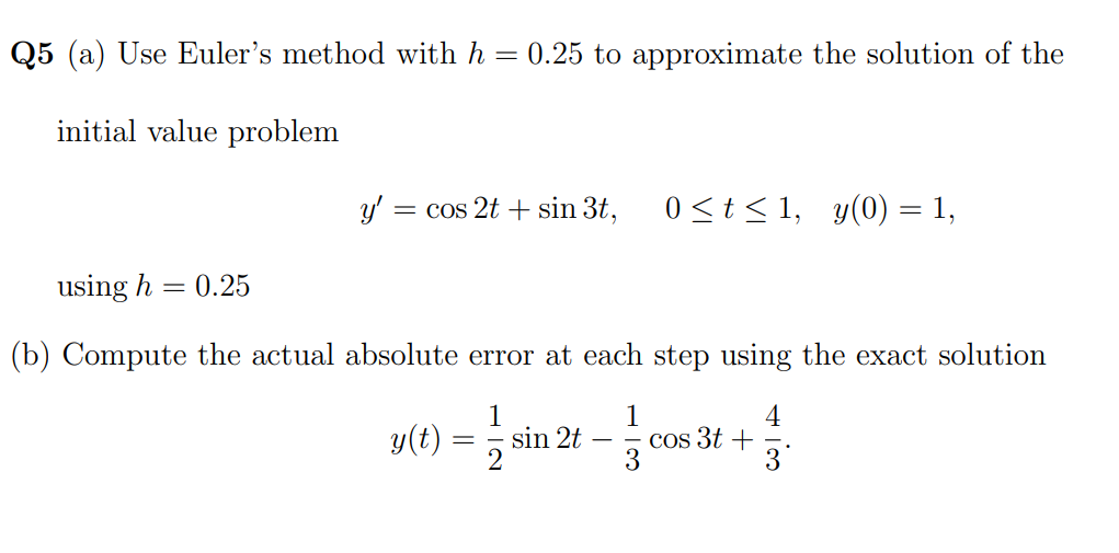 Solved Q5 (a) Use Euler's method with h = 0.25 to | Chegg.com