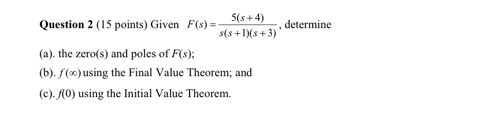 Solved Question 2 (15 points) Given F(s)=s(s+1)(s+3)5(s+4), | Chegg.com