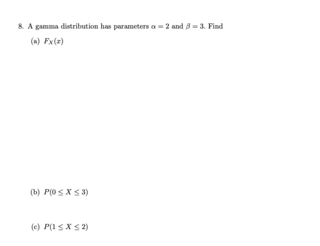 Solved = 8. A gamma distribution has parameters a = 2 and B | Chegg.com