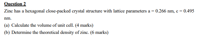 Question 2 Zinc has a hexagonal close-packed crystal | Chegg.com
