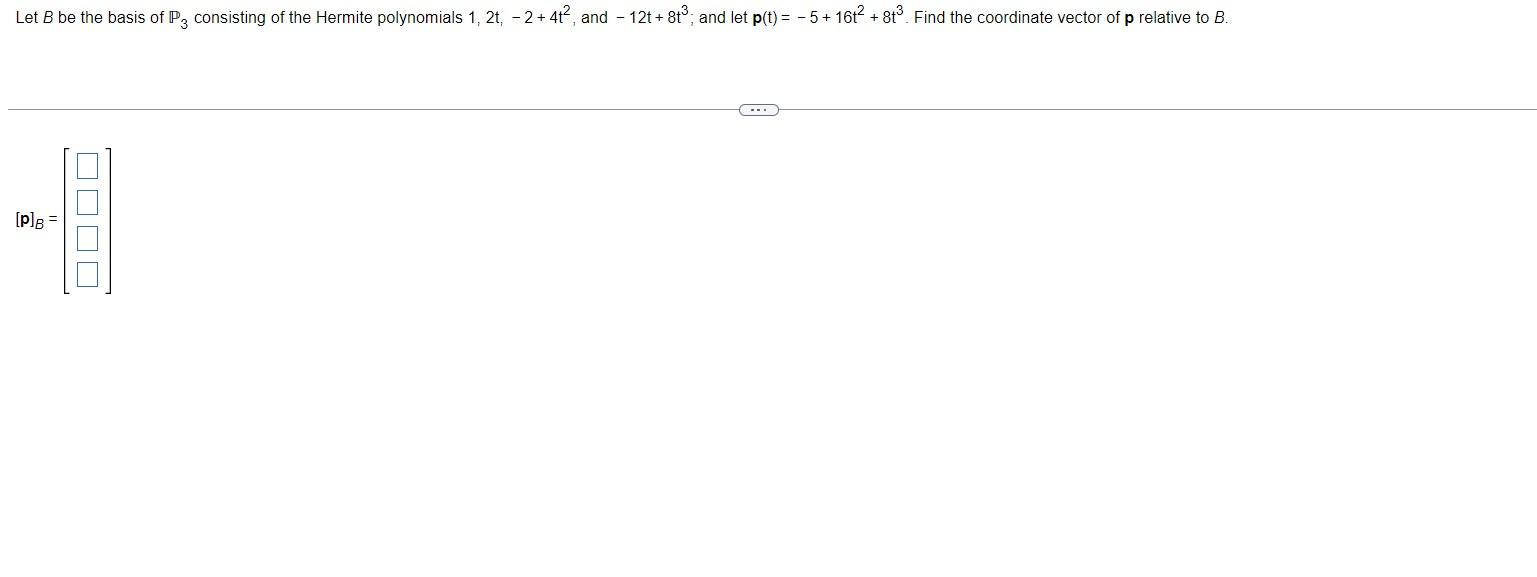 Solved Let B be the basis of ℙ3 consisting of the Hermite | Chegg.com