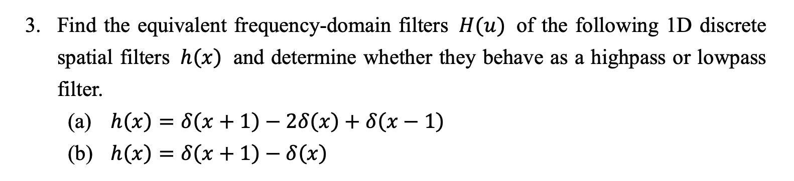 Solved Find the equivalent frequency-domain filters H(u) of | Chegg.com