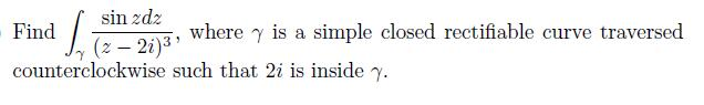Solved sin zdz Find where y is a simple closed rectifiable | Chegg.com