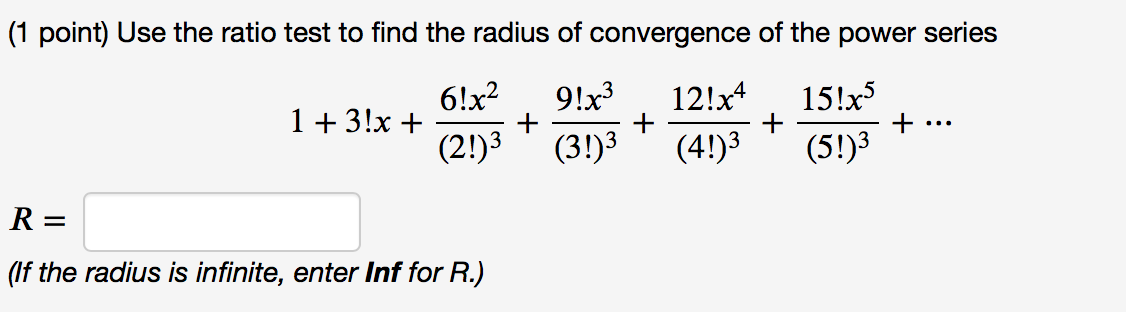 Solved (1 point) Use the ratio test to find the radius of | Chegg.com