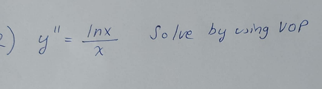 Solved y′′=xlnx Solve by using vop | Chegg.com
