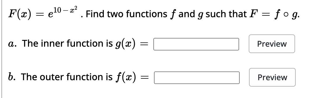 Solved F(x)=e10−x2. Find two functions f and g such that | Chegg.com