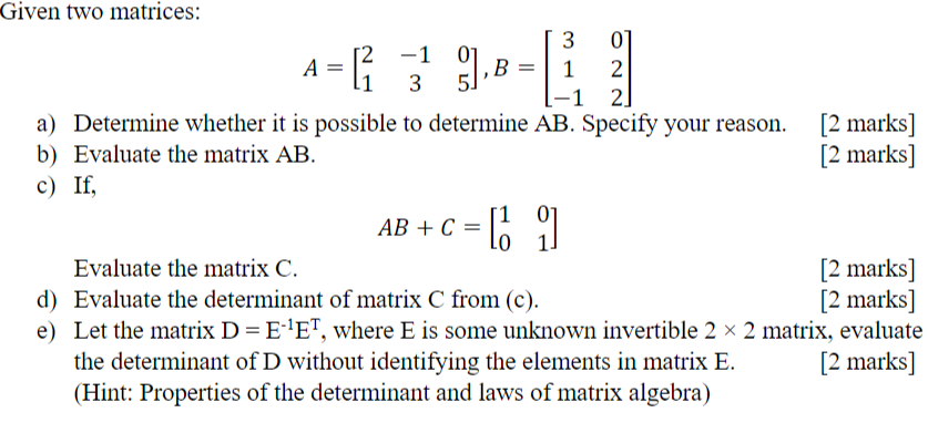 Solved Given two matrices: A=[21−1305],B=⎣⎡31−1022⎦⎤ a) | Chegg.com