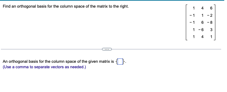 Solved Find an orthogonal basis for the column space of the | Chegg.com