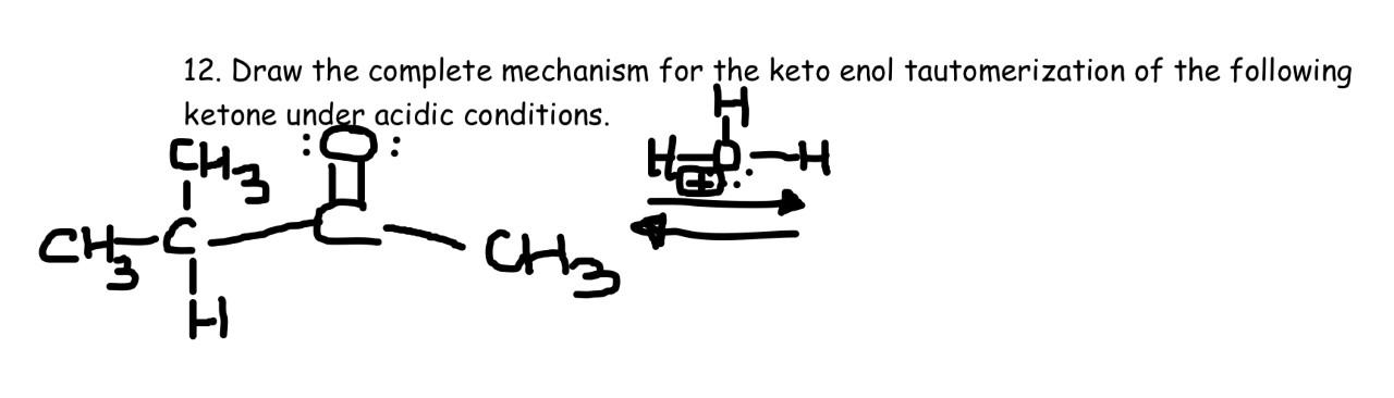 Solved 12. Draw the complete mechanism for the keto enol | Chegg.com
