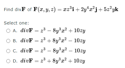 Solved Find divF of F(x, y, z) = xz'i + 2y4rºj + 5z2 yk | Chegg.com