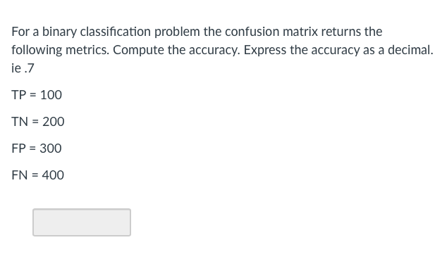 Solved For a binary classification problem the confusion | Chegg.com