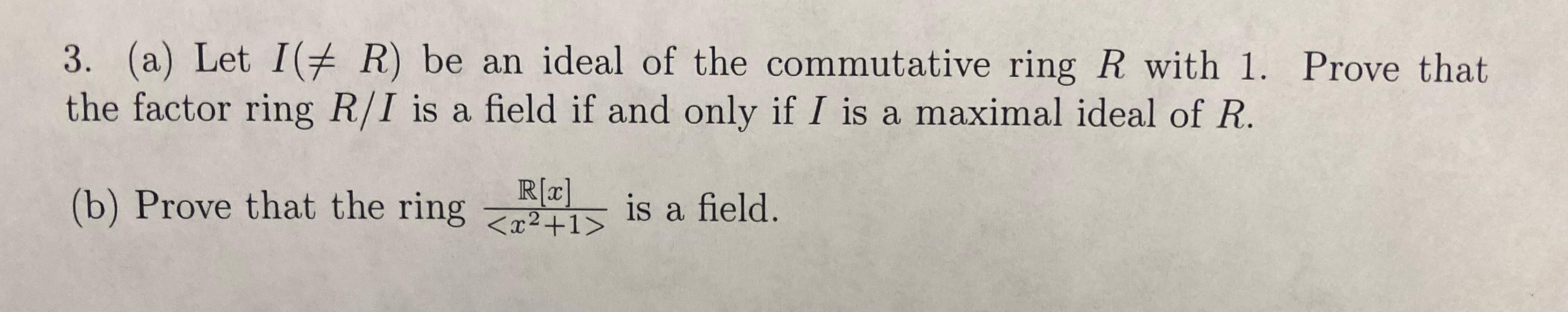 Solved 3. (a) Let I( =R) be an ideal of the commutative ring | Chegg.com