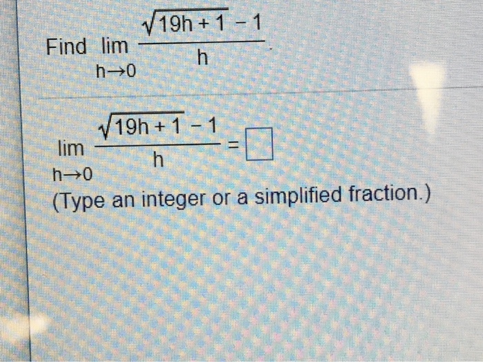 Solved 19h +1-1 Find lim- h 0 19h+ 1-1 lim h-0 (Type an | Chegg.com