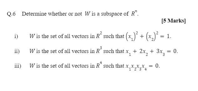 Solved Q.6 Determine whether or not W is a subspace of Rn. | Chegg.com