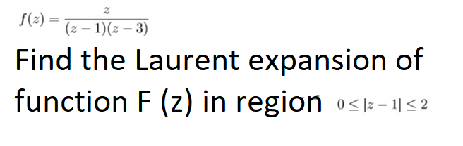 Solved 2 (2 - 1)(2 – 3) Find the Laurent expansion of | Chegg.com