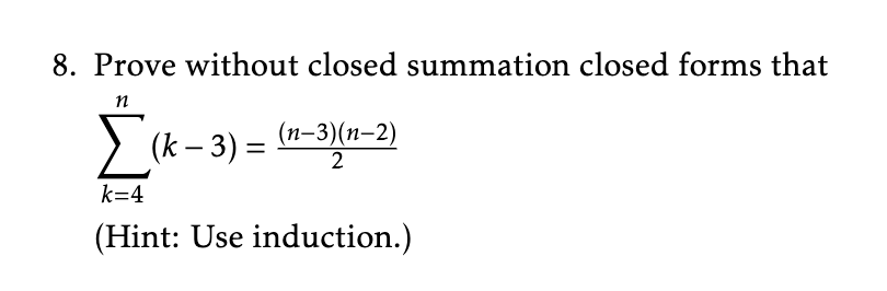 Solved 8. Prove without closed summation closed forms that n | Chegg.com