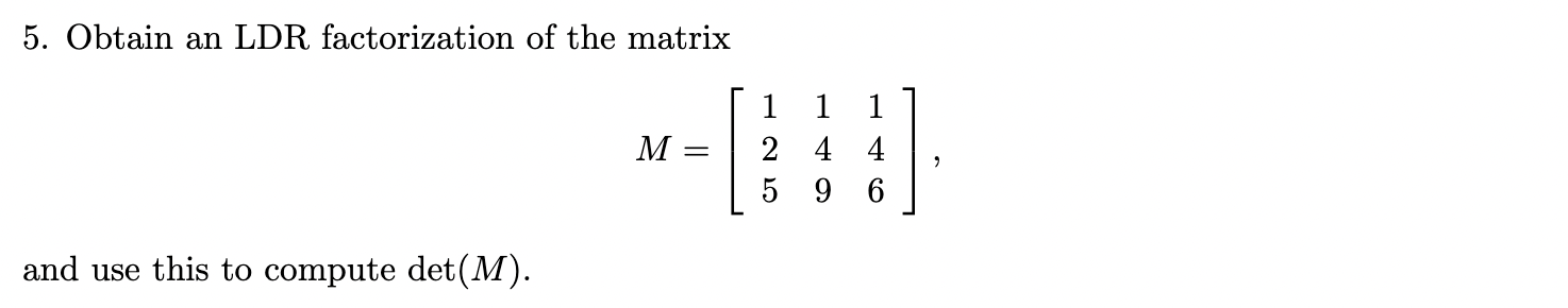 Solved 5. Obtain an LDR factorization of the matrix M = 1 1 | Chegg.com