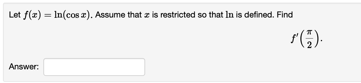 Solved Let f(x)=ln(cosx). ﻿Assume that x ﻿is restricted so | Chegg.com