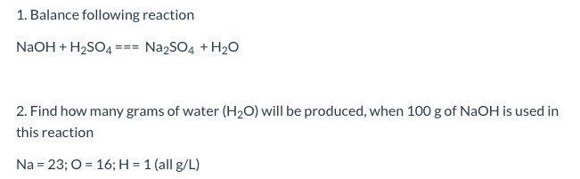 Solved 1. Balance following reaction NaOH + H2SO4 === Na2SO4 | Chegg.com