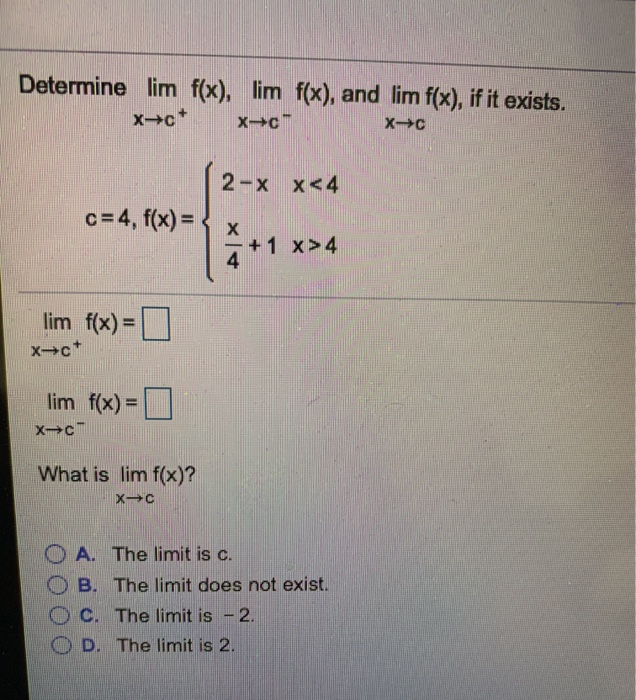 Solved Determine lim f(x), lim f(x), and lim f(x), if it | Chegg.com