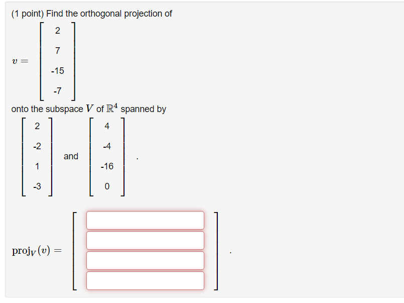 Solved (1 ﻿point) ﻿Find the orthogonal projection | Chegg.com