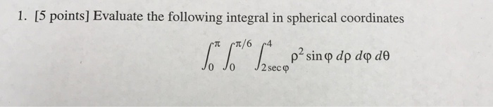 Solved 1. 15 points] Evaluate the following integral in | Chegg.com