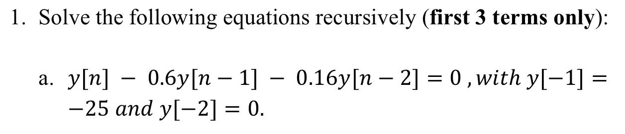 Solved 1. Solve the following equations recursively (first 3 | Chegg.com