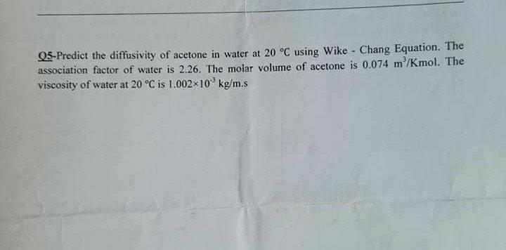 Solved 05-Predict the diffusivity of acetone in water at 20 | Chegg.com
