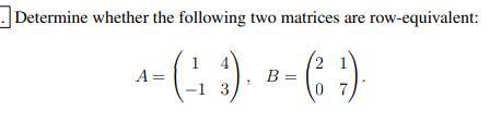 Solved Determine whether the following two matrices are | Chegg.com