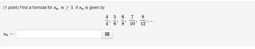 Solved (1 point) Find a formula for sn, n > 1, if Sn is | Chegg.com