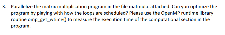 Solved 3. Parallelize the matrix multiplication program in | Chegg.com