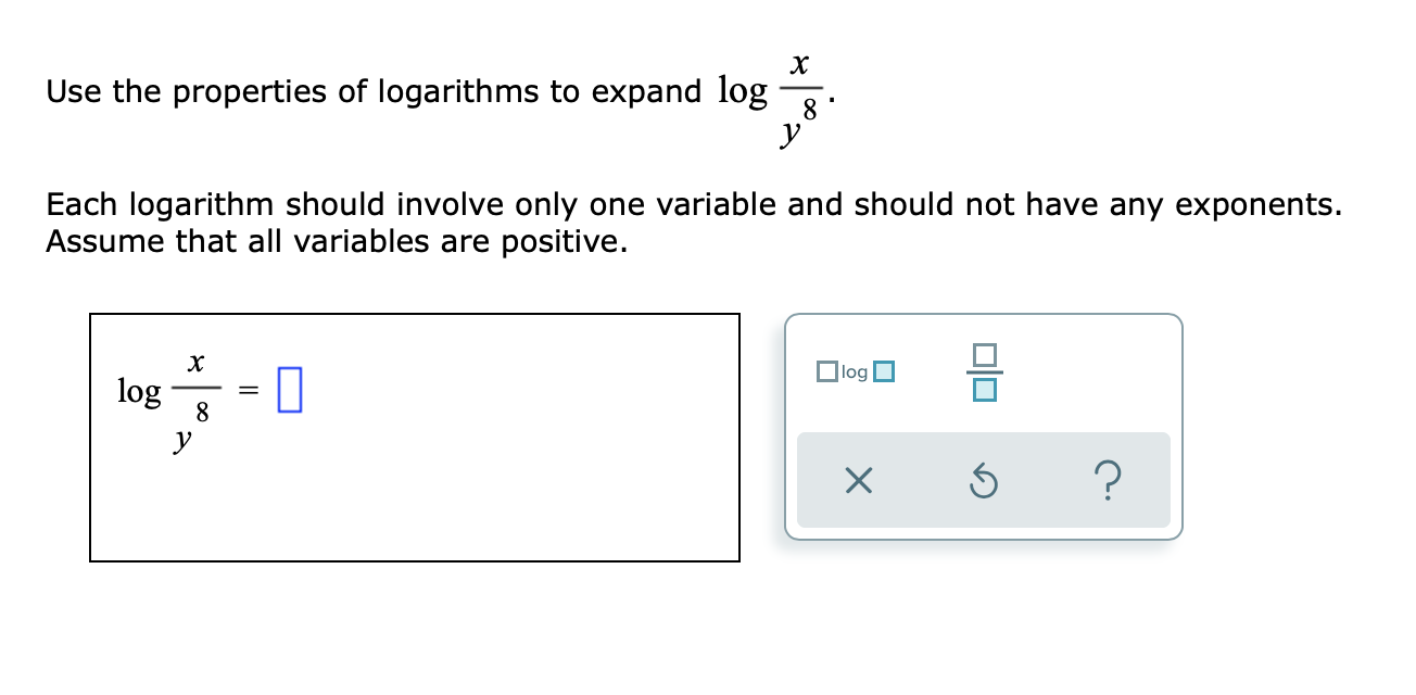 Solved x Use the properties of logarithms to expand log у 8 | Chegg.com