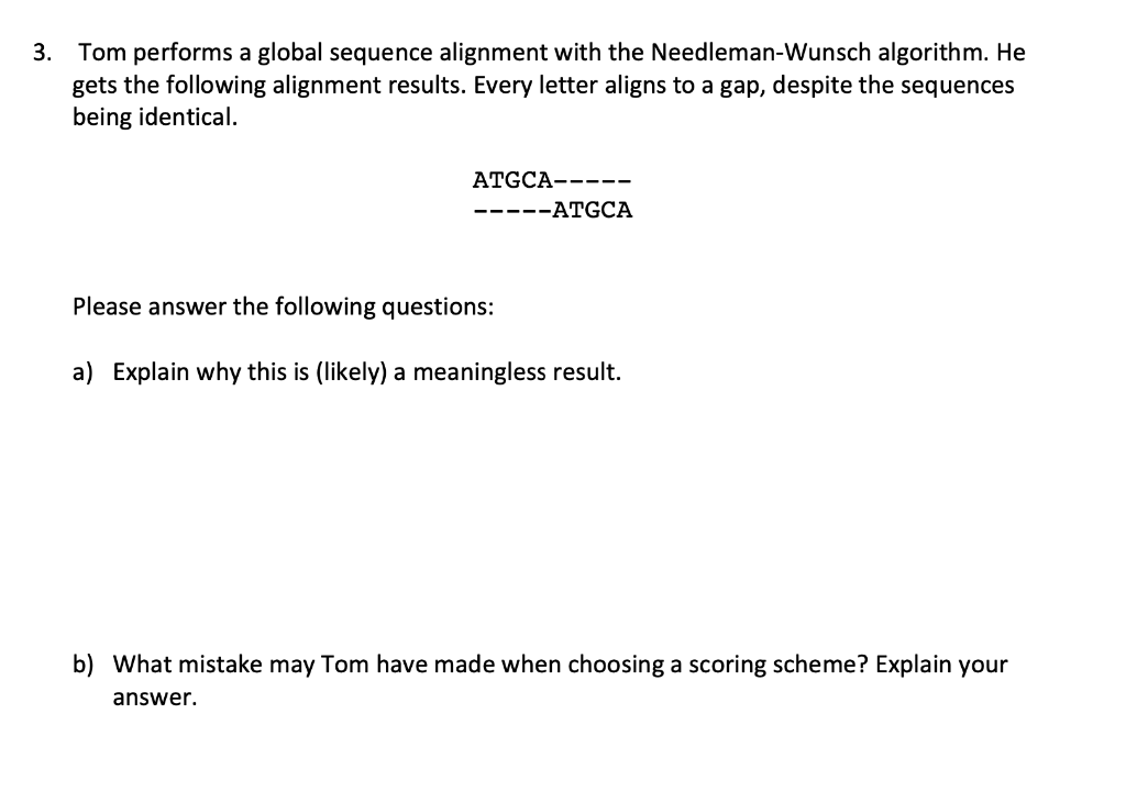 Solved 3. Tom performs a global sequence alignment with the | Chegg.com
