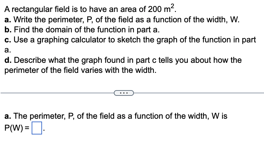 Solved A rectangular field is to have an area of 200 m2. a. | Chegg.com