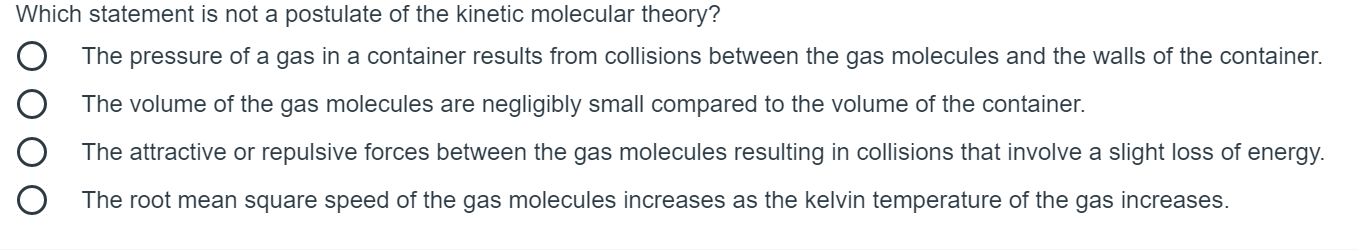 Solved Which statement is not a postulate of the kinetic | Chegg.com