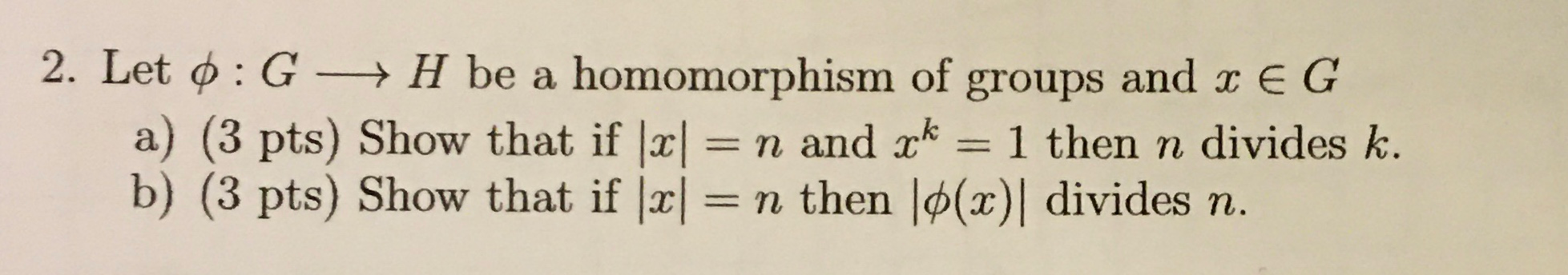 Solved 2. Let 0:G + H be a homomorphism of groups and x EG | Chegg.com