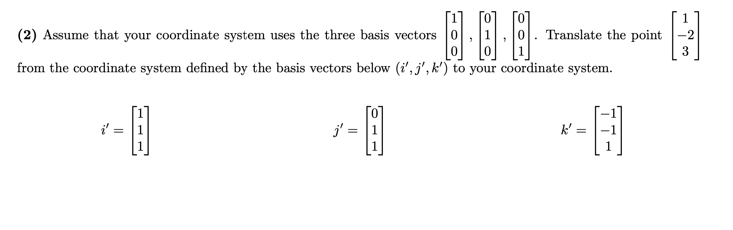 Solved (2) Assume that your coordinate system uses the three | Chegg.com
