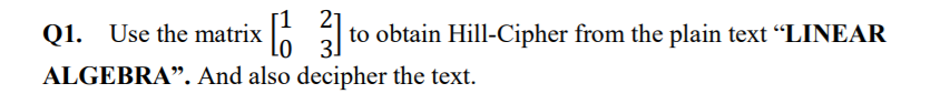 Solved 21 Q1. Use the matrix to obtain Hill-Cipher from the | Chegg.com
