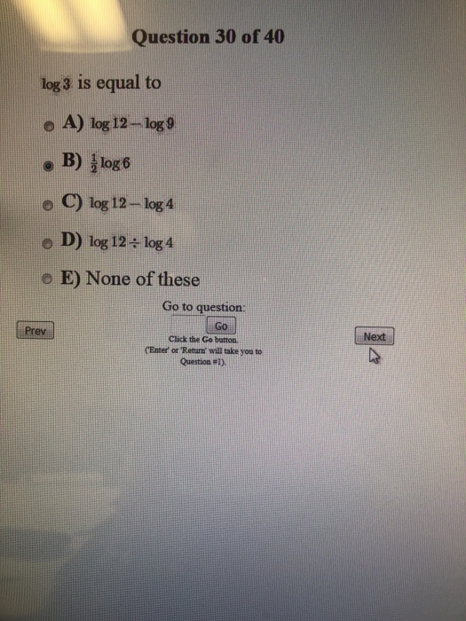 Solved Question 30 of 40 logs is equal to e A) log 12-log9 o | Chegg.com