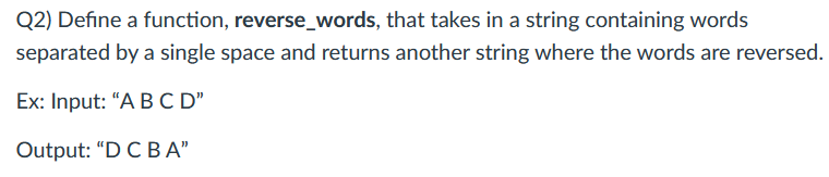 Solved Q2) ﻿Define a function, reverse_words, that takes in | Chegg.com