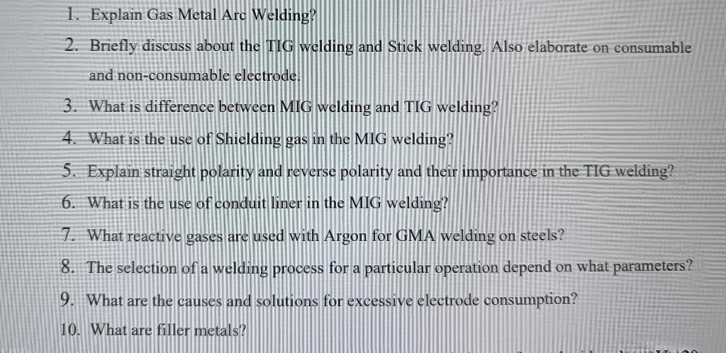 Solved 1. Explain Gas Metal Arc Welding? 2. Briefly discuss | Chegg.com