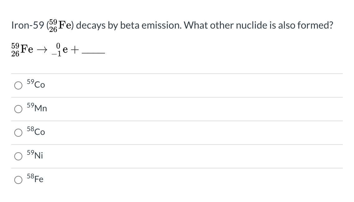 Solved Iron-59 (58Fe) decays by beta emission. What other | Chegg.com