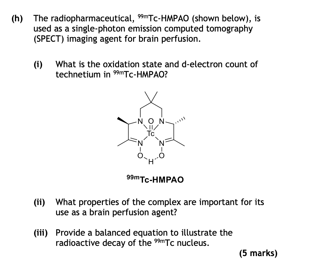 Solved (h) The radiopharmaceutical, ⁹⁹m Tc-HMPAO (shown | Chegg.com