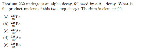 Solved Thorium-232 undergoes an alpha decay, followed by a | Chegg.com