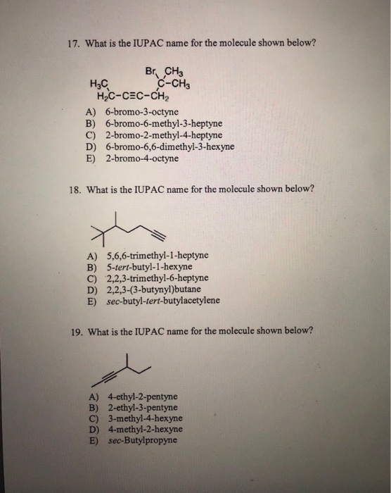 Solved 17. What is the IUPAC name for the molecule shown | Chegg.com