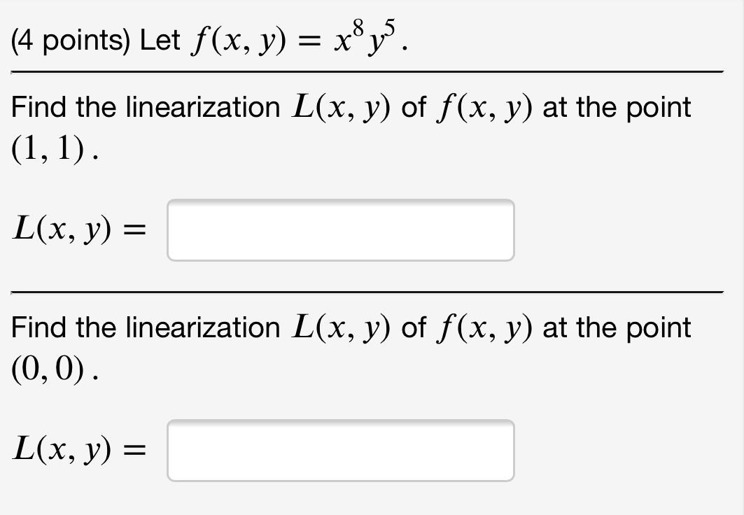 Solved (4 points) Let f(x, y) = x®ys. Find the linearization | Chegg.com