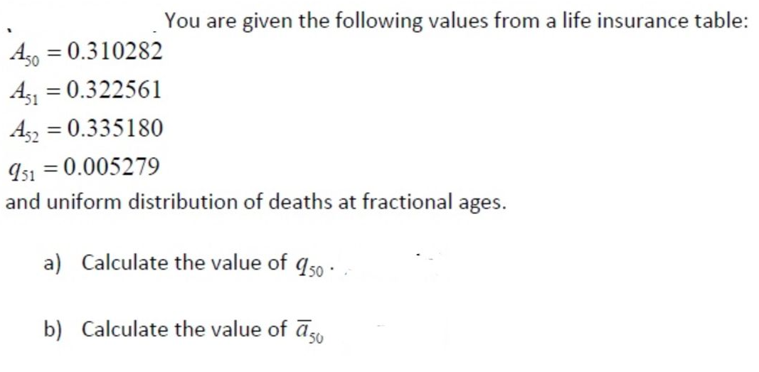 Solved You are given the following values from a life | Chegg.com