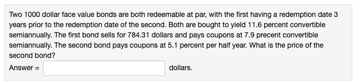 Solved Two 1000 dollar face value bonds are both redeemable | Chegg.com