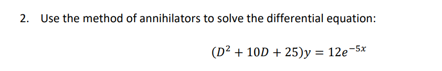 Solved 2. Use the method of annihilators to solve the | Chegg.com